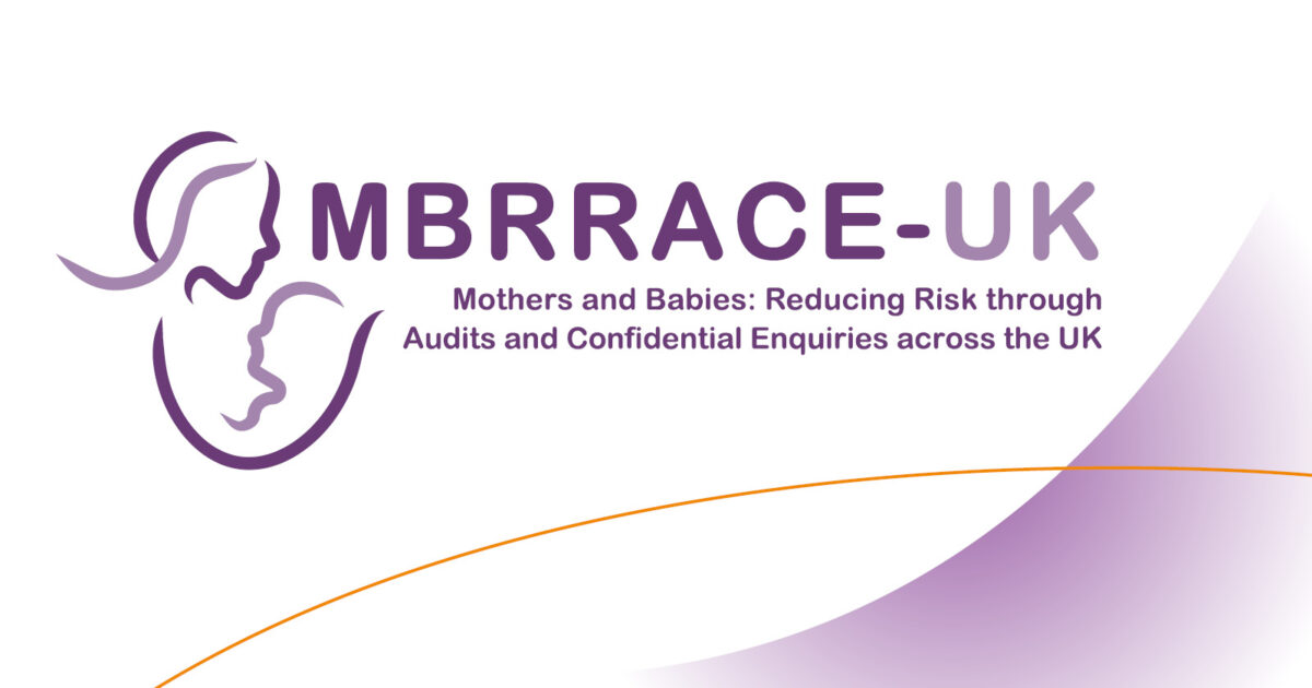 MBRRACE UK report brings to life data behind maternal deaths and ...