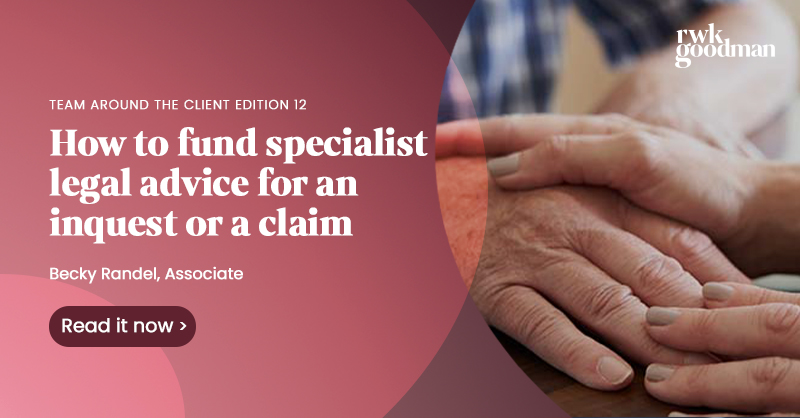 How to fund specialist legal advice for an inquest or a claim | RWK Goodman