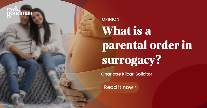 What is a parental order in surrogacy? | RWK Goodman