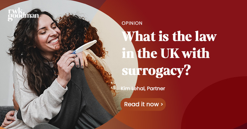 What is the law in the UK with surrogacy? | RWK Goodman